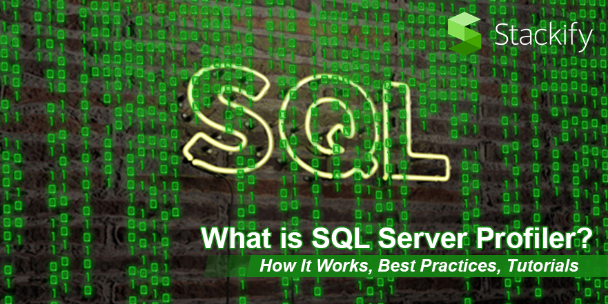What Is Sql Server Profiler Alternatives Tutorials And More